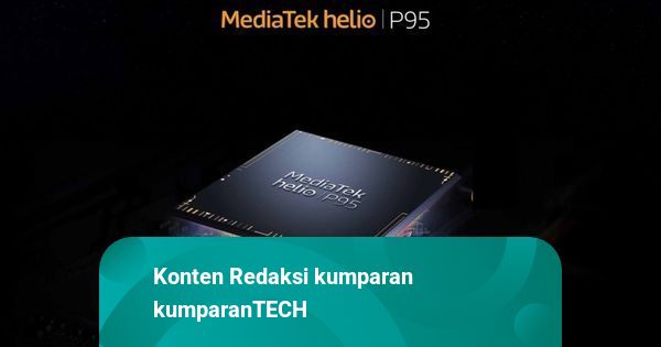 Mengenal Prosesor MediaTek Helio P95 dan Keunggulannya | kumparan.com